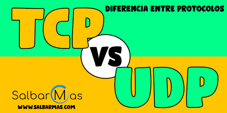¿Cuál es la diferencia entre el protocolo TCP y UDP? | SalbarMas